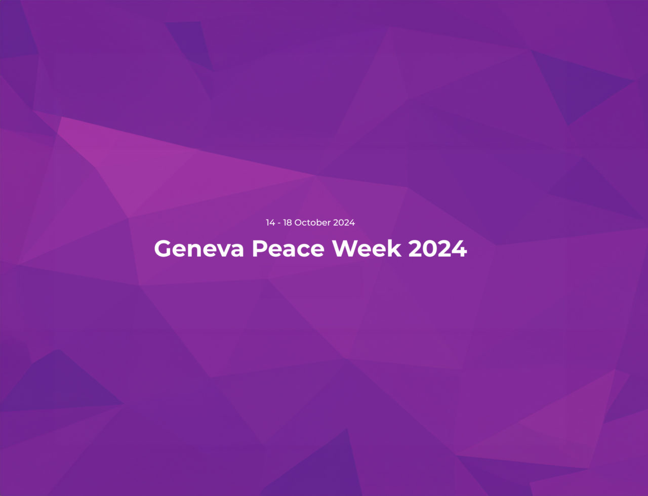 The Geneva Peace week is back in 2024 | principle for peace